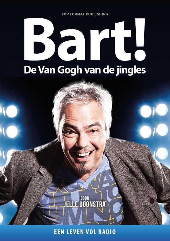 Bart van Gogh. Koning van de jingle - Biografieportaal