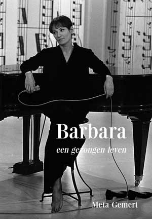 Een biografie van Barbara. Een onstuimig leven in gepassioneerde ...