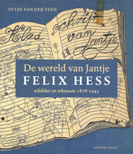 Felix Hess – de uitvinder van Jantje – schilder en tekenaar 1878-1943 ...
