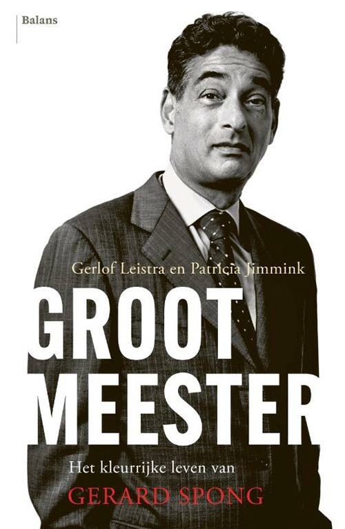 Grootmeester. Het kleurrijke leven van Gerard Spong - Biografieportaal