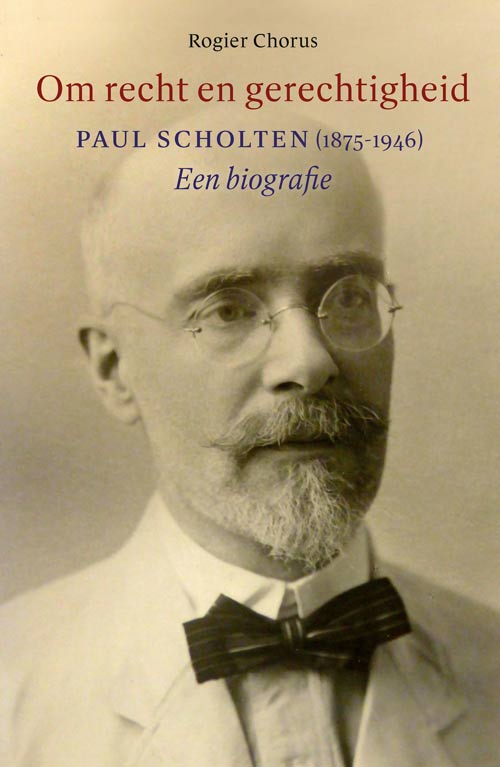 Om recht en gerechtigheid. Paul Scholten (1875-1946). Een biografie ...