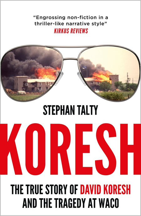 Stephan Talty – Koresh, The True Story of David Koresh and the Tragedy ...