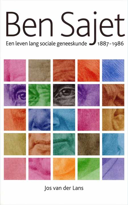 Ben Sajet. Een leven lang sociale geneeskunde 1887-1986 - Biografieportaal