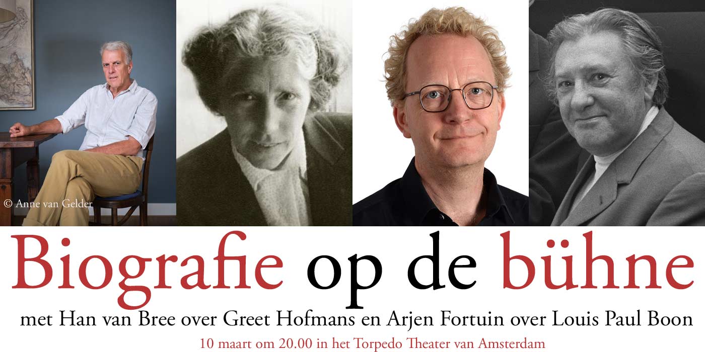 10 maart Biografie op de bühne: Han van Bree over Greet Hofmans en ...