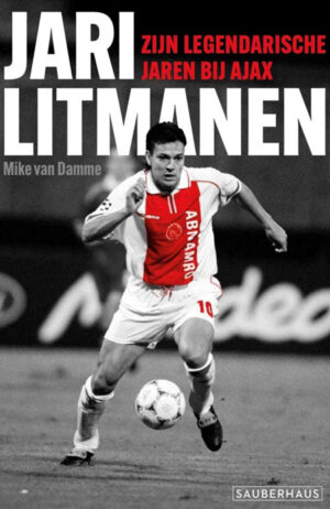 Jari Litmanen. Zijn legendarische jaren bij Ajax - Biografieportaal